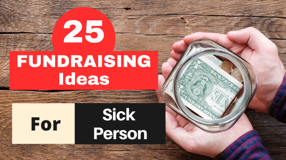 How To Fundraise For A Sick Person 25 Sure Shot Ways